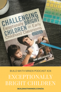 Episode 24: Exceptionally Bright Children - Build Math Minds