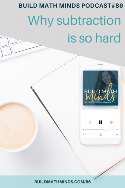 Episode 86: Why subtraction is so hard - Build Math Minds